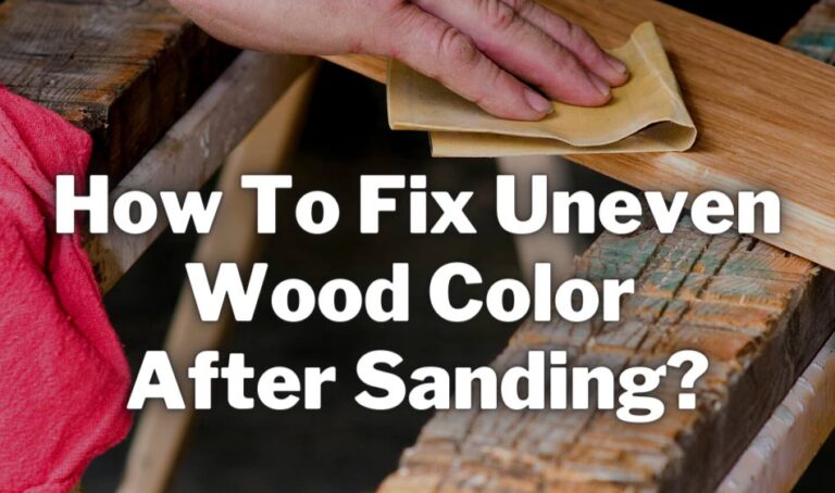How To Fix Uneven Wood Color After Sanding - WoodWorkly