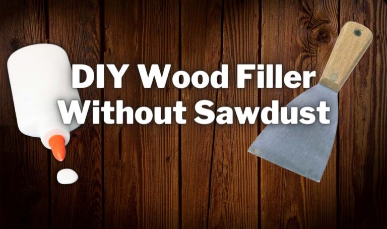 How To Make DIY Wood Filler Without Sawdust? (6 EASY Steps!)