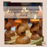7 Woodworking Projects to Add a Cozy Feel to Your Home - WoodWorkly