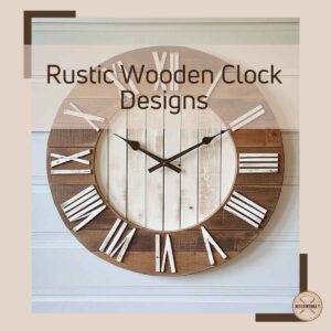 11 Timeless Rustic Wooden Clock Designs to Enhance Your Home Decor